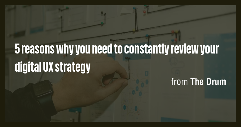 5 reasons why you need to constantly review your digital UX strategy ...