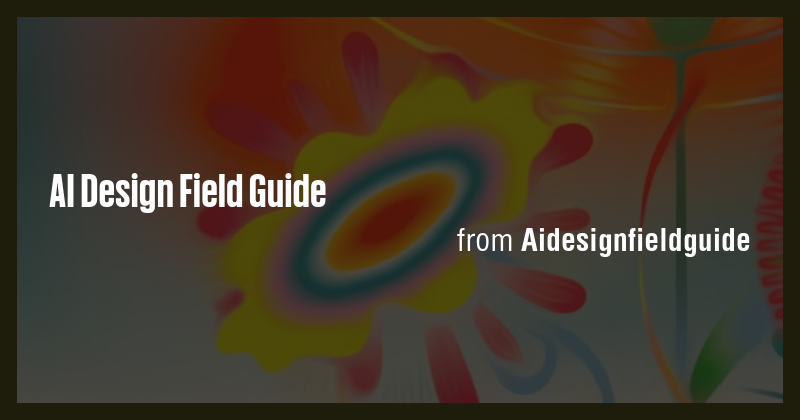 AI Design Field Guide - Briefly