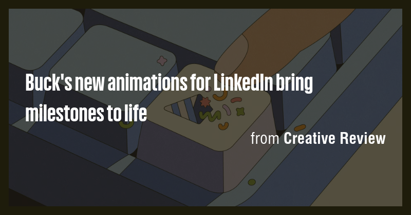 Buck's new animations for LinkedIn bring milestones to life - Briefly
