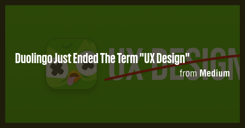 Duolingo Just Ended The Term "UX Design" - Briefly
