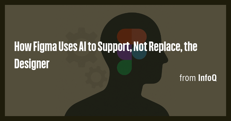How Figma Uses AI to Support, Not Replace, the Designer - Briefly