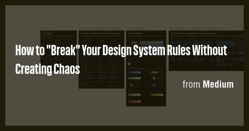How to "Break" Your Design System Rules Without Creating Chaos - Briefly