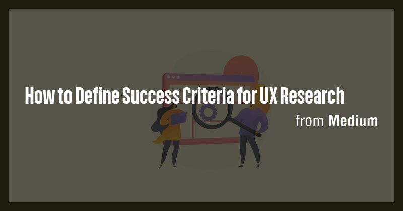 How to Define Success Criteria for UX Research - Briefly