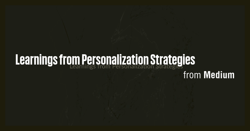 Learnings from Personalization Strategies - Briefly