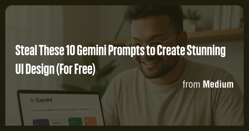 Steal These 10 Gemini Prompts to Create Stunning UI Design (For Free ...