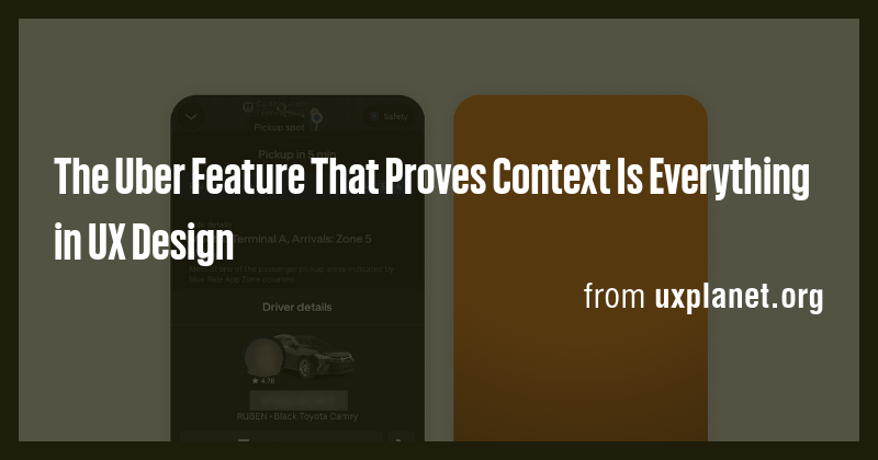 The Uber Feature That Proves Context Is Everything in UX Design - Briefly