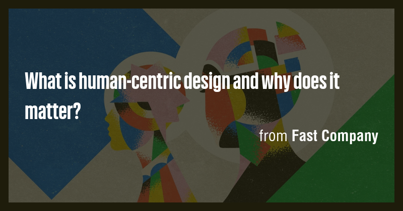 What is human-centric design and why does it matter? - Briefly