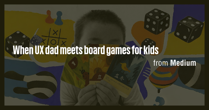 When UX dad meets board games for kids - Briefly