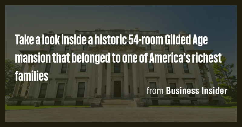 Take a look inside a historic 54-room Gilded Age mansion that belonged ...