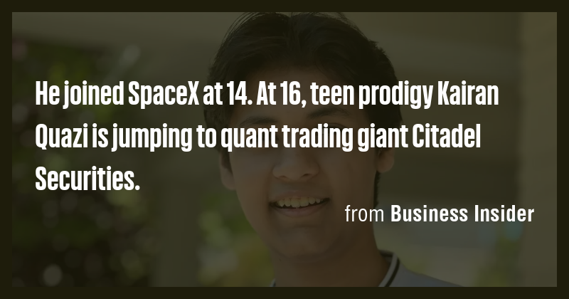 He joined SpaceX at 14. At 16, teen prodigy Kairan Quazi is jumping to ...