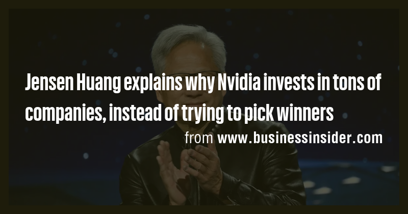 Jensen Huang explains why Nvidia invests in tons of companies, instead ...