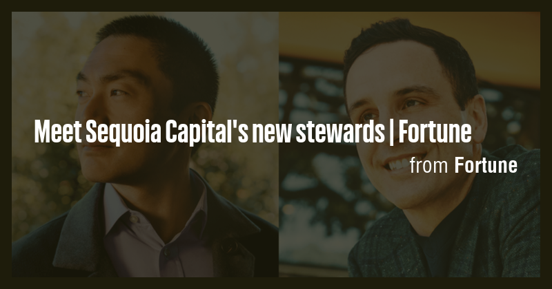 Meet Sequoia Capital's new stewards | Fortune - Briefly