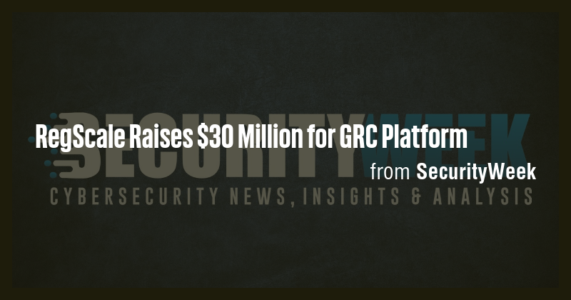 RegScale Raises $30 Million for GRC Platform - Briefly
