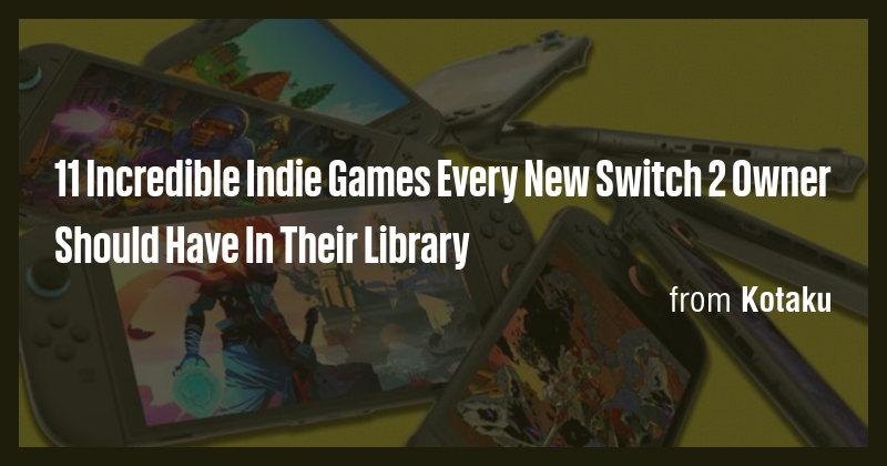 11 Incredible Indie Games Every New Switch 2 Owner Should Have In Their ...