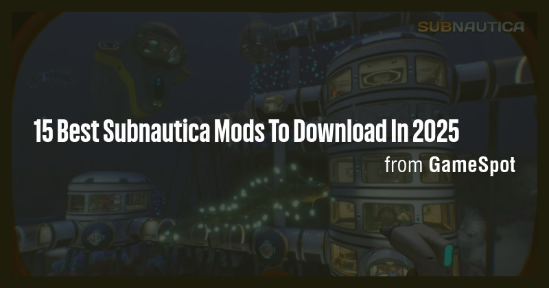 15 Best Subnautica Mods To Download In 2025 - Briefly