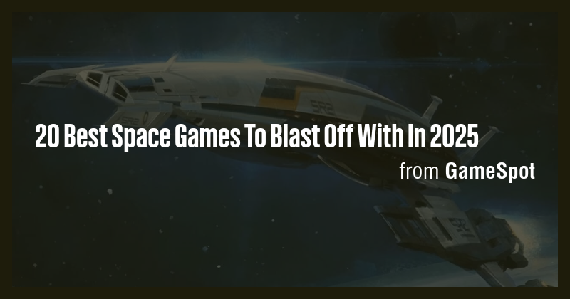 20 Best Space Games To Blast Off With In 2025 - Briefly