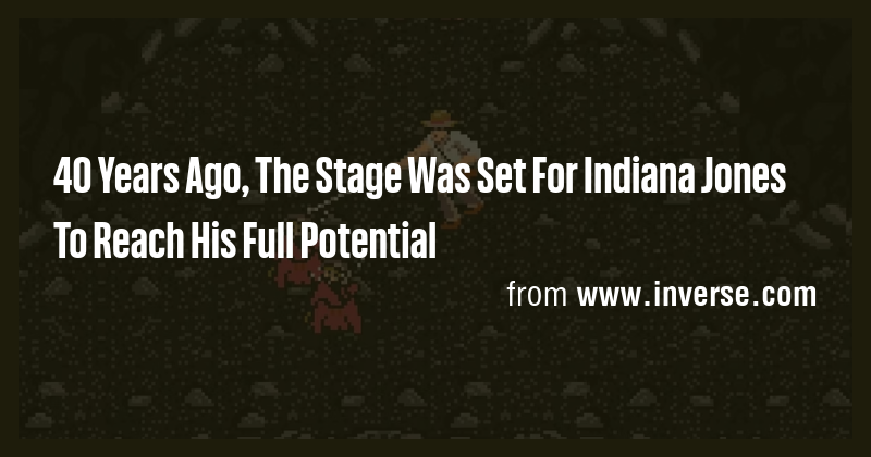 40 Years Ago, The Stage Was Set For Indiana Jones To Reach His Full ...