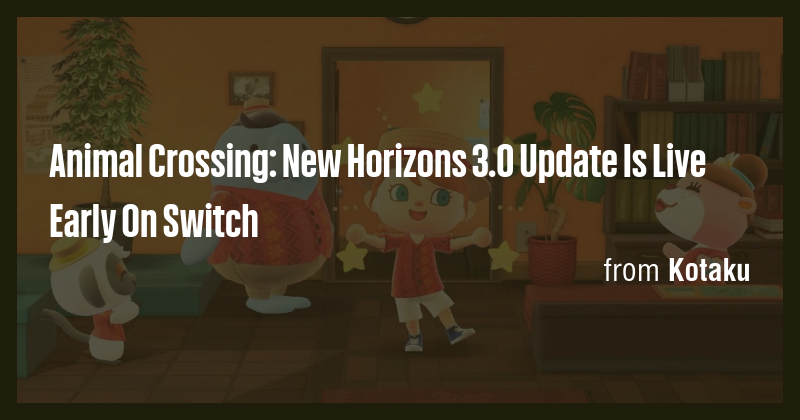 Animal Crossing: New Horizons 3.0 Update Is Live Early On Switch - Briefly