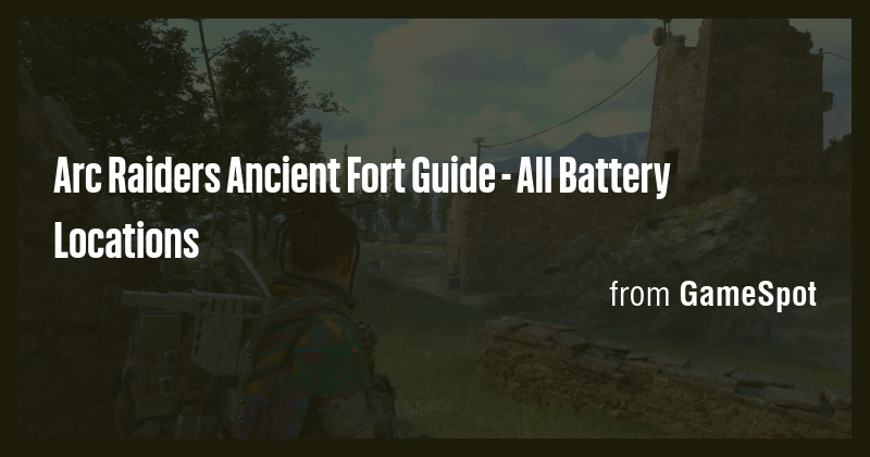 Arc Raiders Ancient Fort Guide - All Battery Locations - Briefly