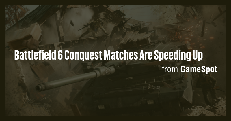 Battlefield 6 Conquest Matches Are Speeding Up - Briefly