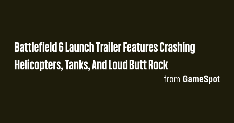 Battlefield 6 Launch Trailer Features Crashing Helicopters, Tanks, And ...