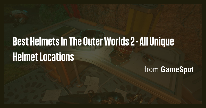 Best Helmets In The Outer Worlds 2 - All Unique Helmet Locations - Briefly