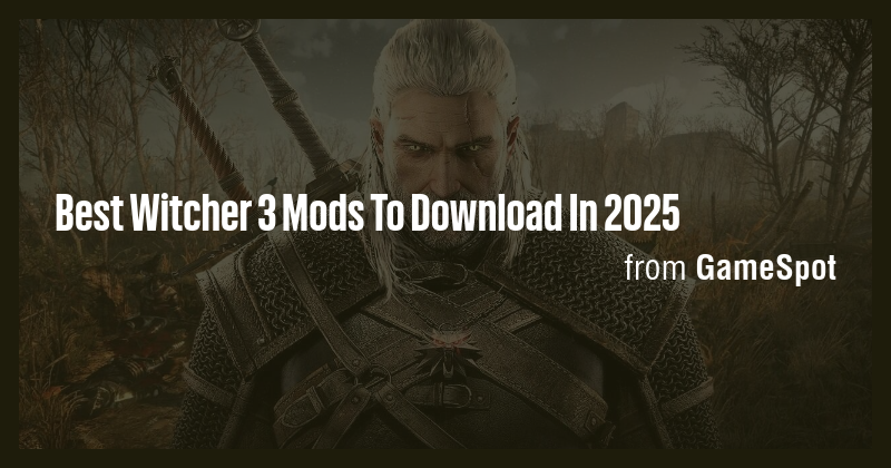 Best Witcher 3 Mods To Download In 2025 - Briefly