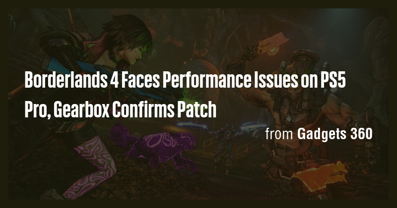 Borderlands 4 Faces Performance Issues on PS5 Pro, Gearbox Confirms ...