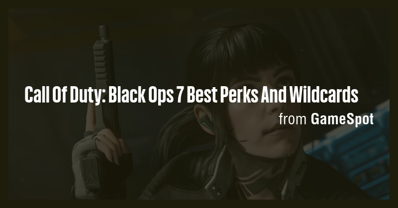 Call Of Duty: Black Ops 7 Best Perks And Wildcards - Briefly