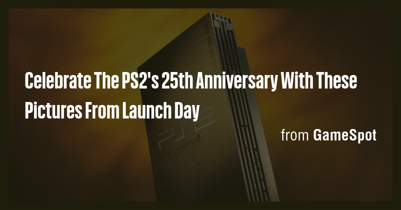 Celebrate The PS2's 25th Anniversary With These Pictures From Launch ...