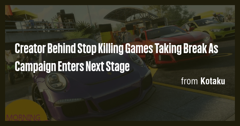 Creator Behind Stop Killing Games Taking Break As Campaign Enters Next ...