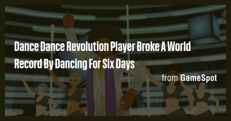 Dance Dance Revolution Player Broke A World Record By Dancing For Six ...