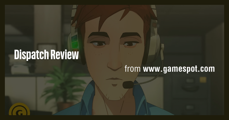 Dispatch Review - Briefly
