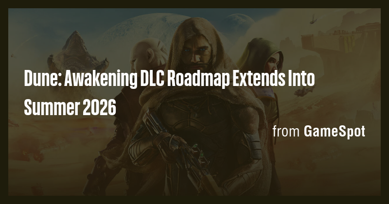 Dune: Awakening DLC Roadmap Extends Into Summer 2026 - Briefly