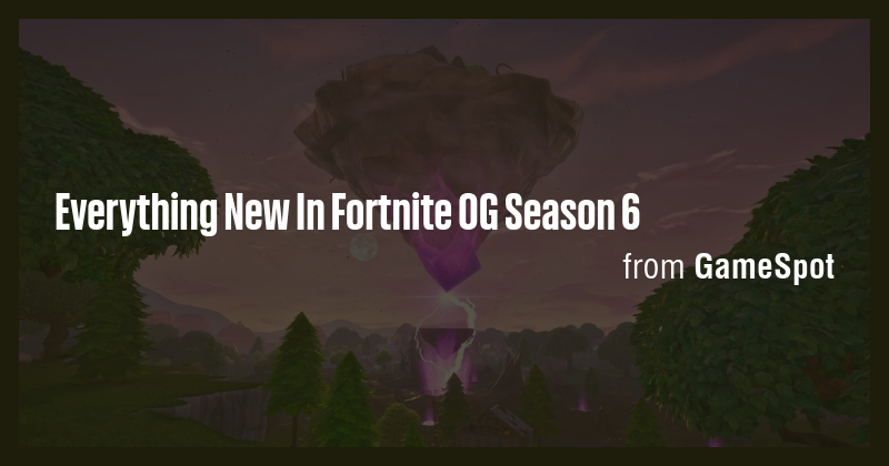 Everything New In Fortnite OG Season 6 - Briefly