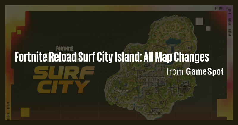 Fortnite Reload Surf City Island: All Map Changes - Briefly