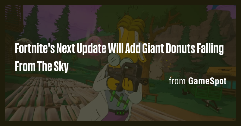 Fortnite's Next Update Will Add Giant Donuts Falling From The Sky - Briefly