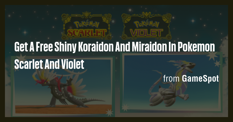 Get A Free Shiny Koraidon And Miraidon In Pokemon Scarlet And Violet ...