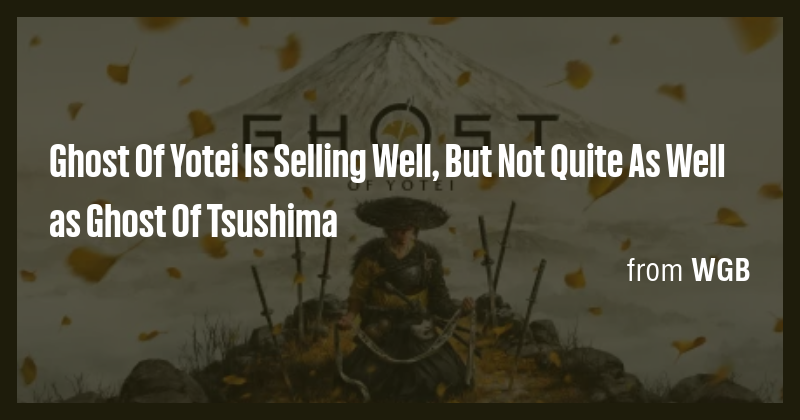 Ghost Of Yotei Is Selling Well, But Not Quite As Well as Ghost Of ...