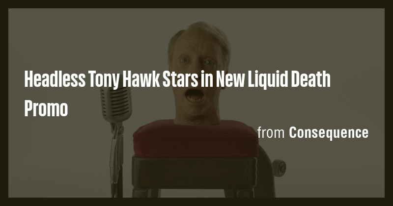 Headless Tony Hawk Stars in New Liquid Death Promo - Briefly