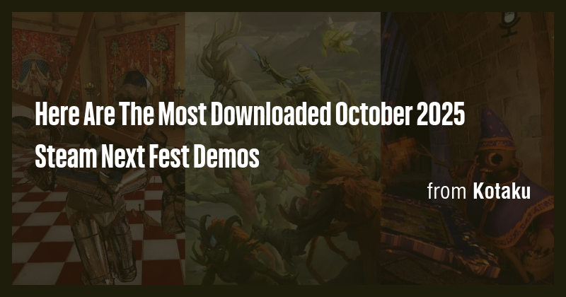 Here Are The Most Downloaded October 2025 Steam Next Fest Demos - Briefly