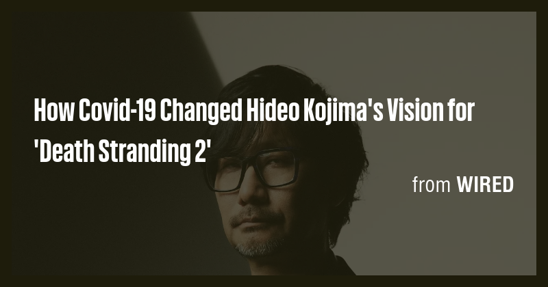 How Covid-19 Changed Hideo Kojima's Vision for 'Death Stranding 2 ...