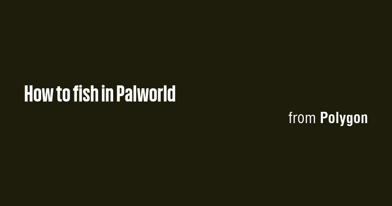 How to fish in Palworld - Briefly