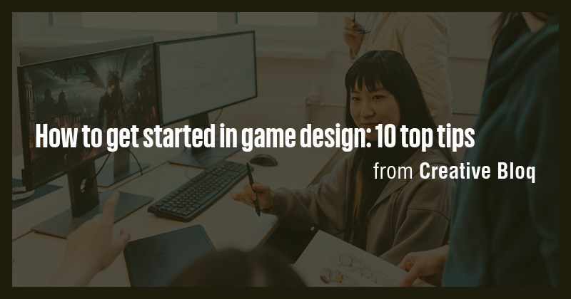 How to get started in game design: 10 top tips - Briefly