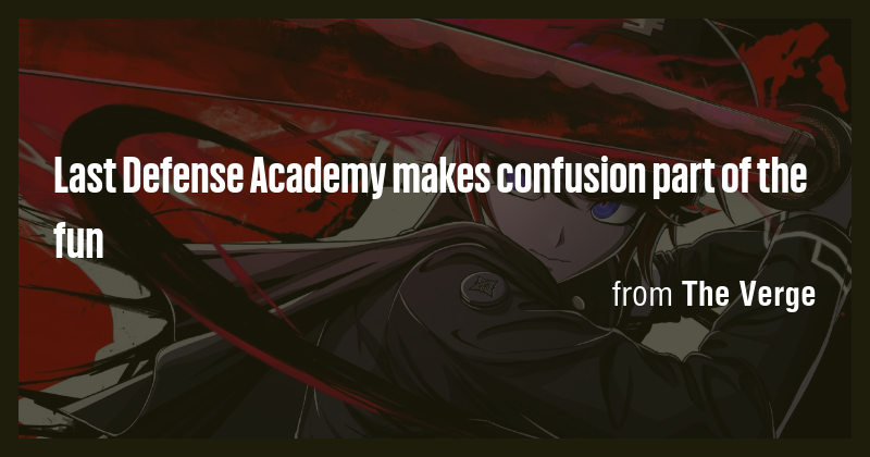 Last Defense Academy makes confusion part of the fun - Briefly