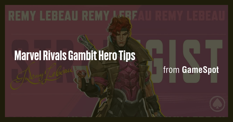Marvel Rivals Gambit Hero Tips - Briefly