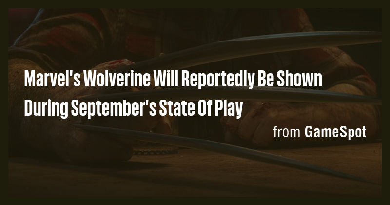 Marvel's Wolverine Will Reportedly Be Shown During September's State Of ...