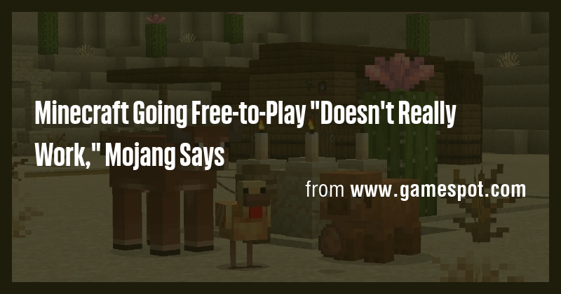 Minecraft Going Free-to-Play "Doesn't Really Work," Mojang Says - Briefly