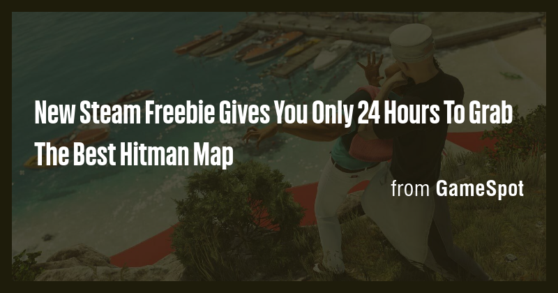 New Steam Freebie Gives You Only 24 Hours To Grab The Best Hitman Map ...