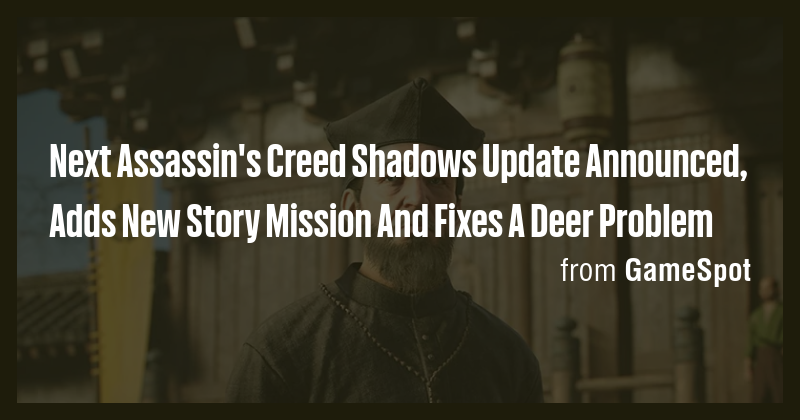 Next Assassin's Creed Shadows Update Announced, Adds New Story Mission ...